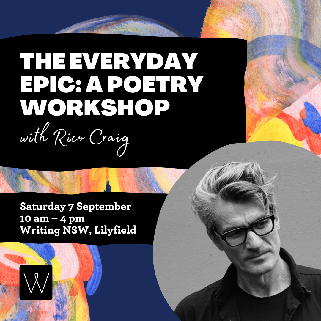 The Everyday Epic Saturday 7th Sept, 10am – 4pm @WritingNSW – Rico Craig